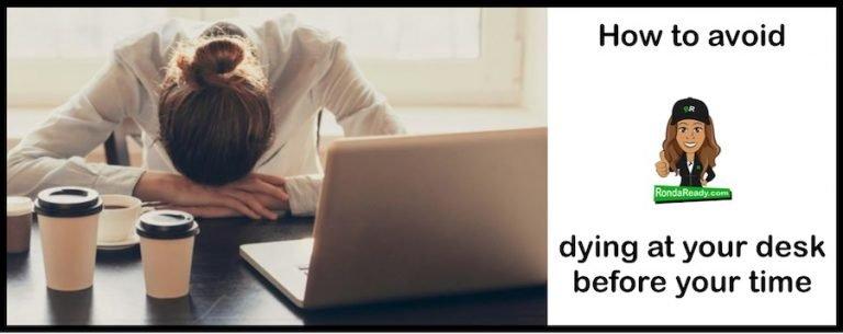How to avoid dying at your desk