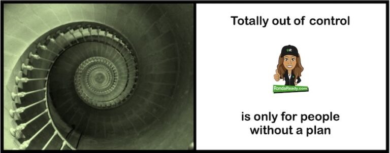 Totally out of control is only for people without a plan